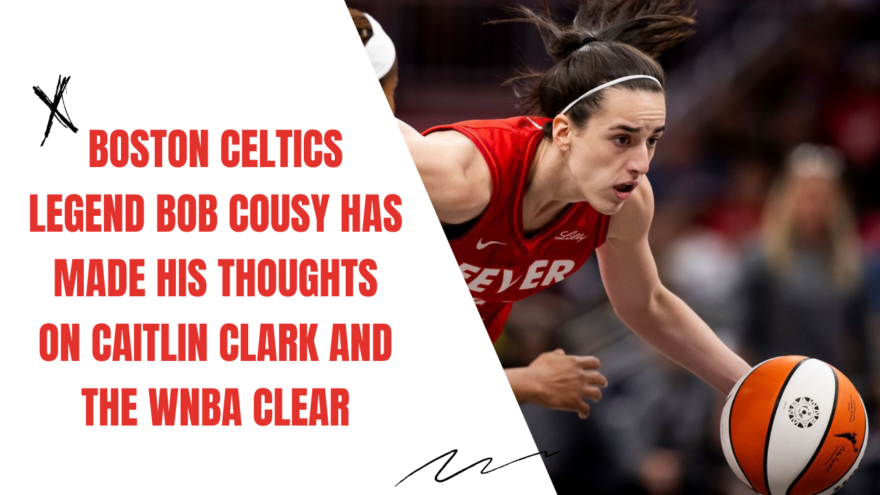 Boston Celtics legend Bob Cousy has made his thoughts on Caitlin Clark ...