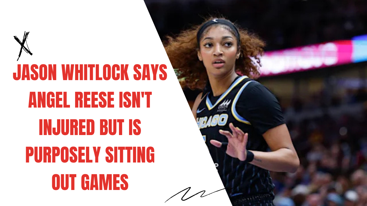 Jason Whitlock says Angel Reese isn't injured but is purposely sitting ...