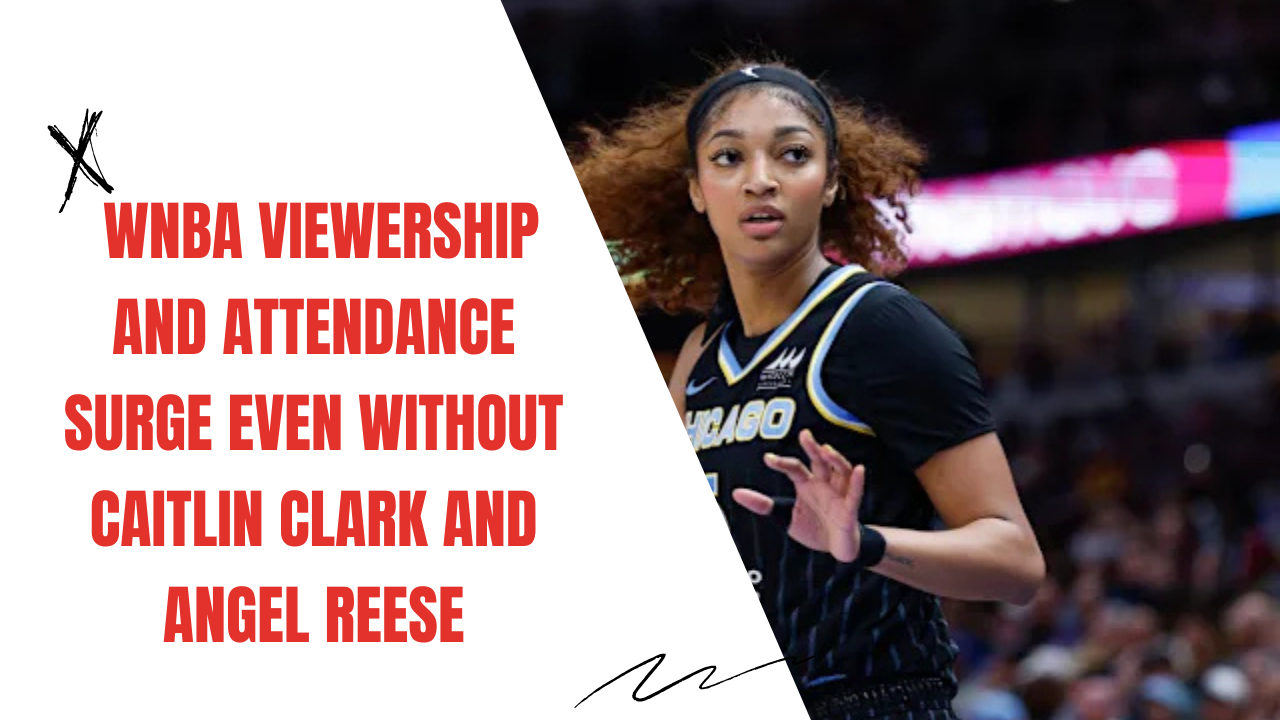 WNBA Viewership and Attendance Surge Even Without Caitlin Clark and ...