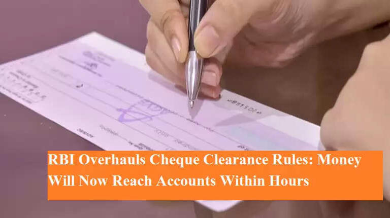 RBI Overhauls Cheque Clearance Rules: Money Will Now Reach Accounts ...