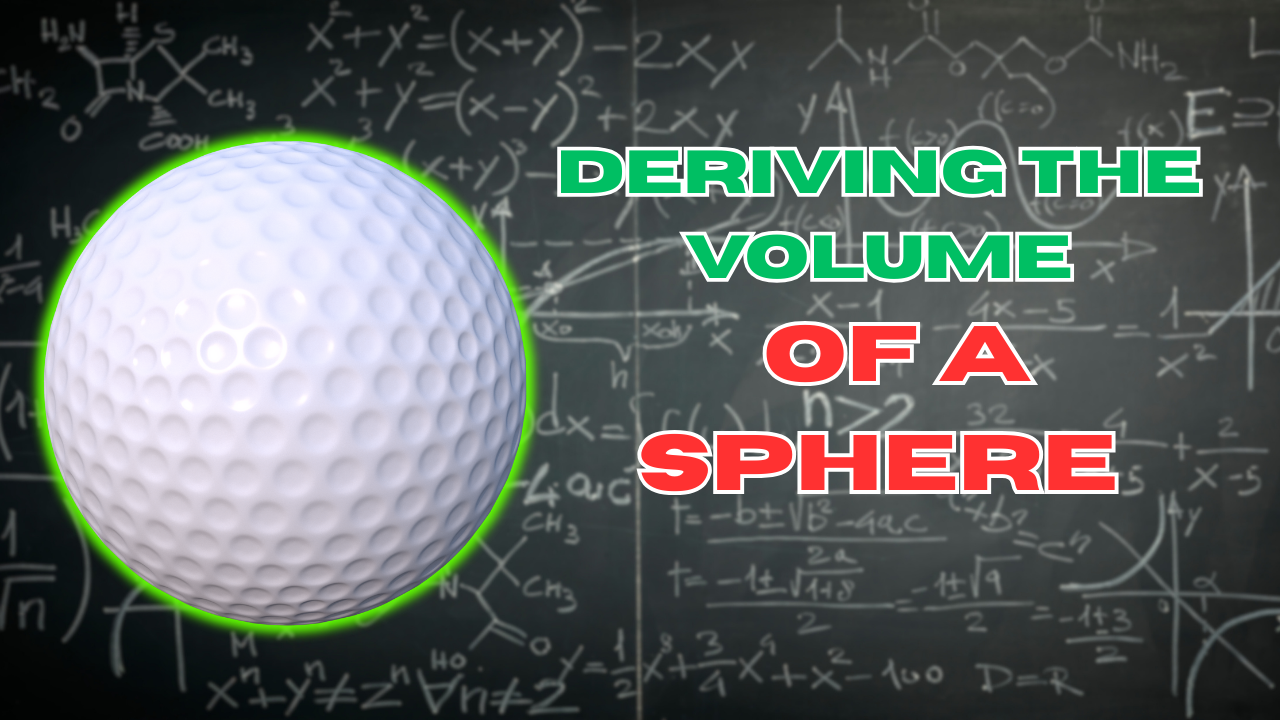 Deriving the Volume of a Sphere