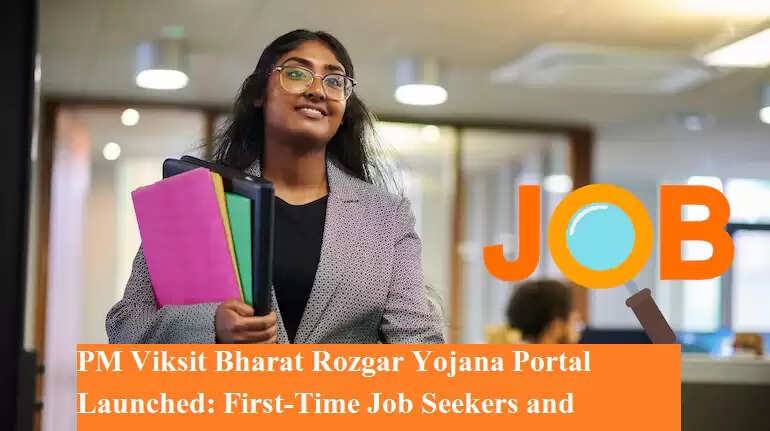 PM Viksit Bharat Rozgar Yojana Portal Launched: First-Time Job Seekers ...
