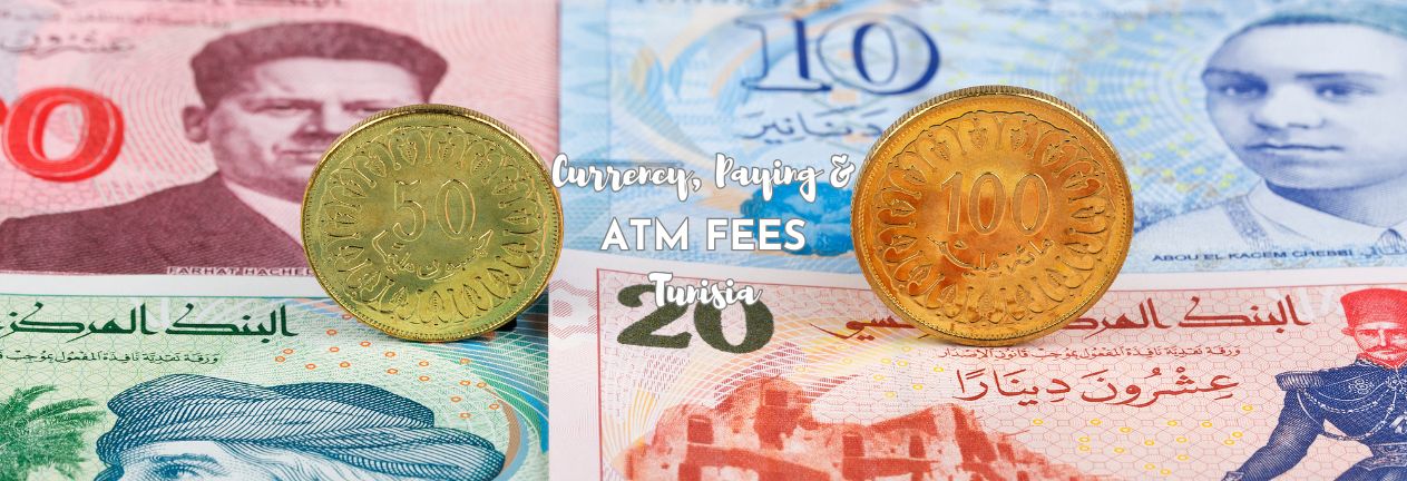 Currency, Paying & ATM Fees in Tunisia