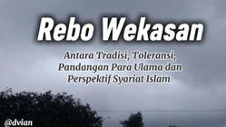 Rebo Wekasan: Tradisi, Toleransi, Pandangan Para Ulama dan Tinjauan Syariat Islam