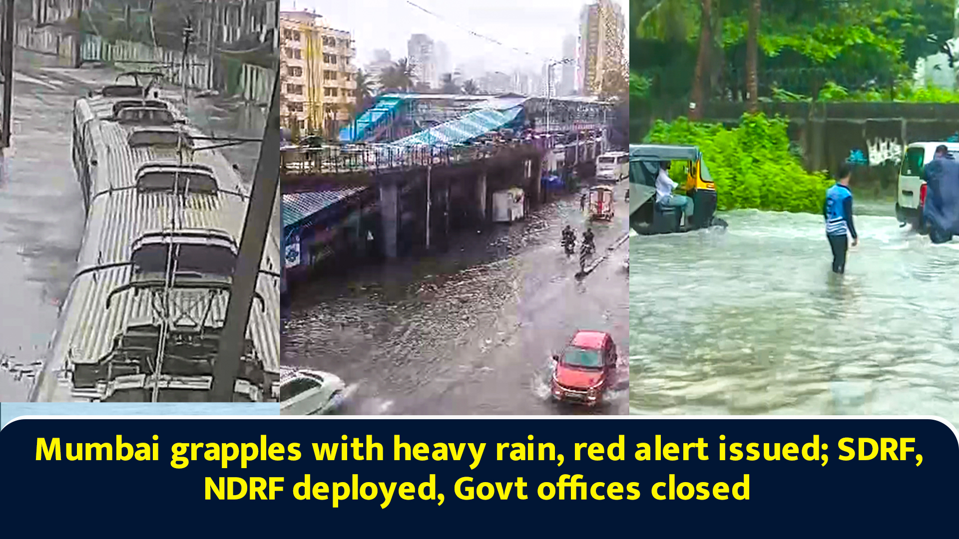 Mumbai grapples with heavy rain, red alert issued; SDRF, NDRF deployed, Govt offices closed