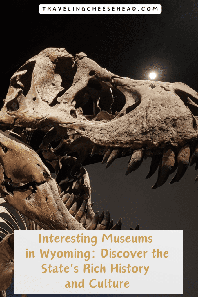 Interesting Museums in Wyoming: Discover the State's Rich History and ...