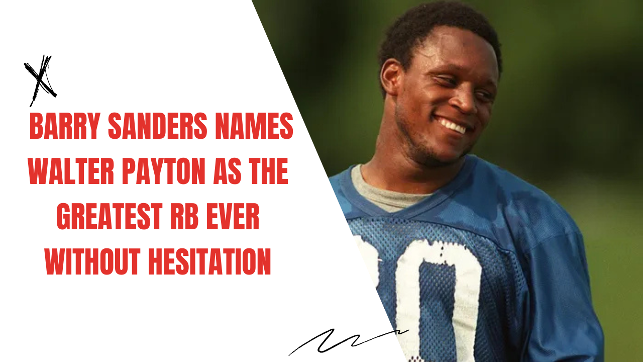 Barry Sanders Names Walter Payton as the Greatest RB Ever Without ...