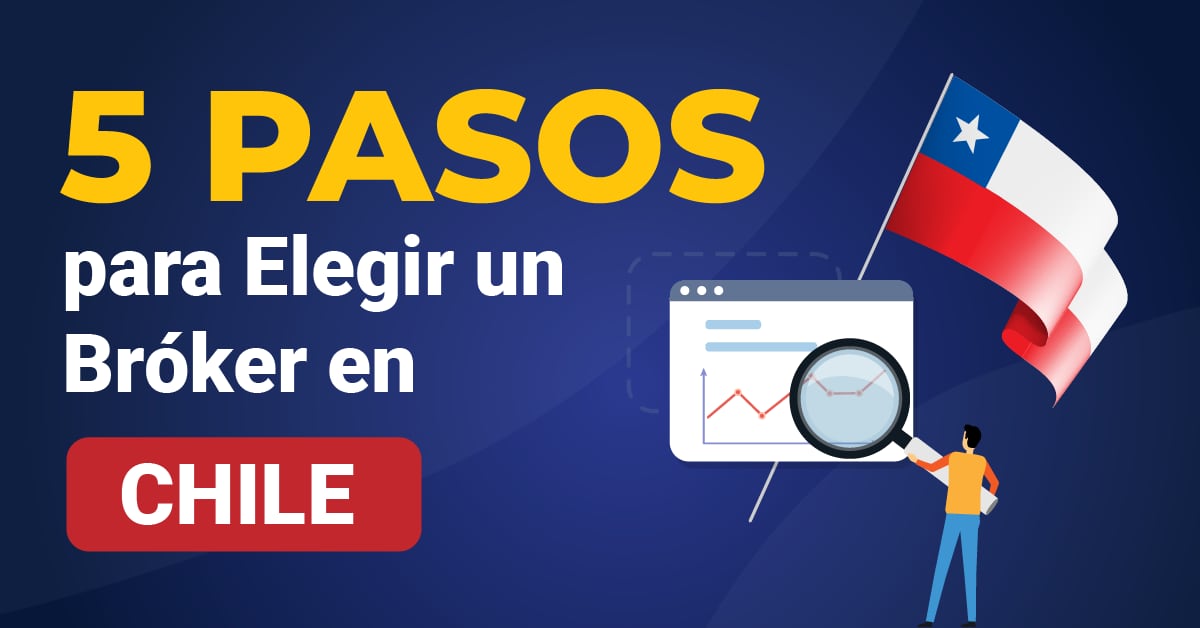 5 Pasos para Elegir un Bróker en Chile