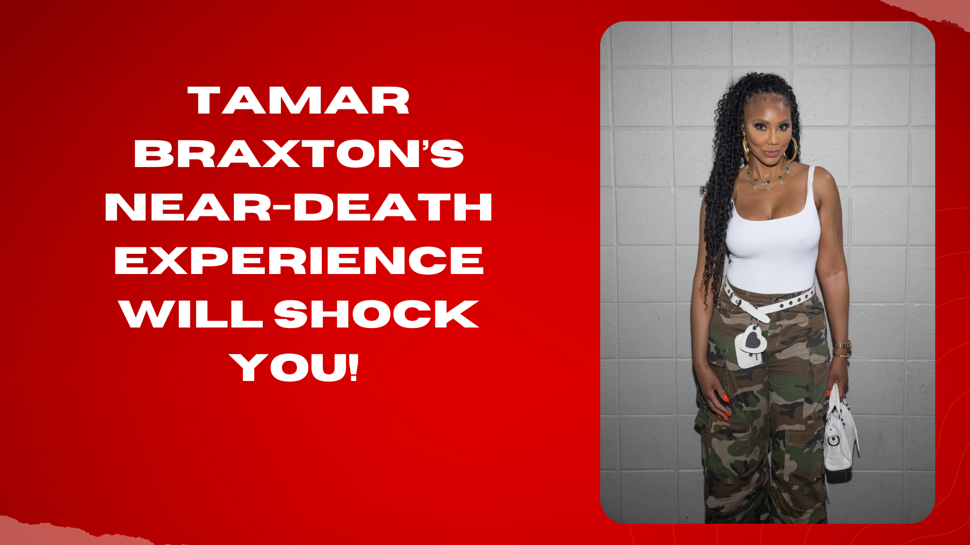 Tamar Braxton’s near-death experience will shock you!