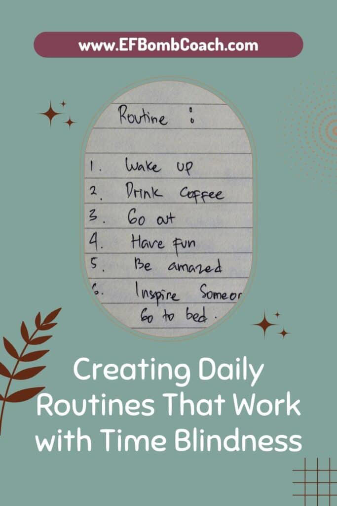 Creating daily routines that work with time blindness