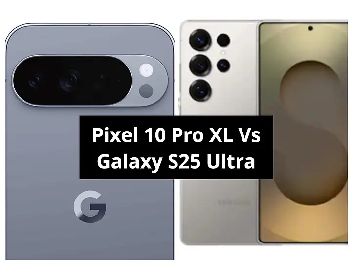 Google Pixel 10 Pro XL And Samsung Galaxy S25 Ultra Comparison: Which ...