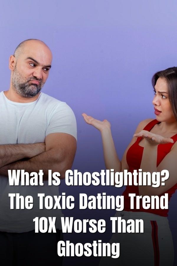 What Is Ghostlighting? The Toxic Dating Trend Worse Than Ghosting—5 Red ...