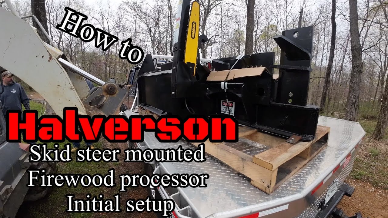 How to Set Up a Skid Steer Mounted Firewood Processor | Halverson Wood ...