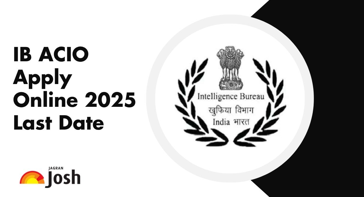 IB ACIO Apply Online 2025 Last Date Today, Register Now for 3717 Posts ...