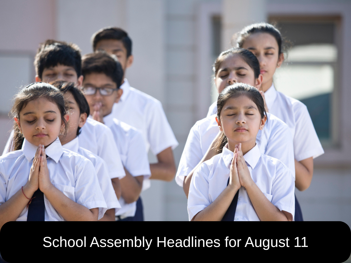 School Assembly Headlines for August 11: Top national, international ...