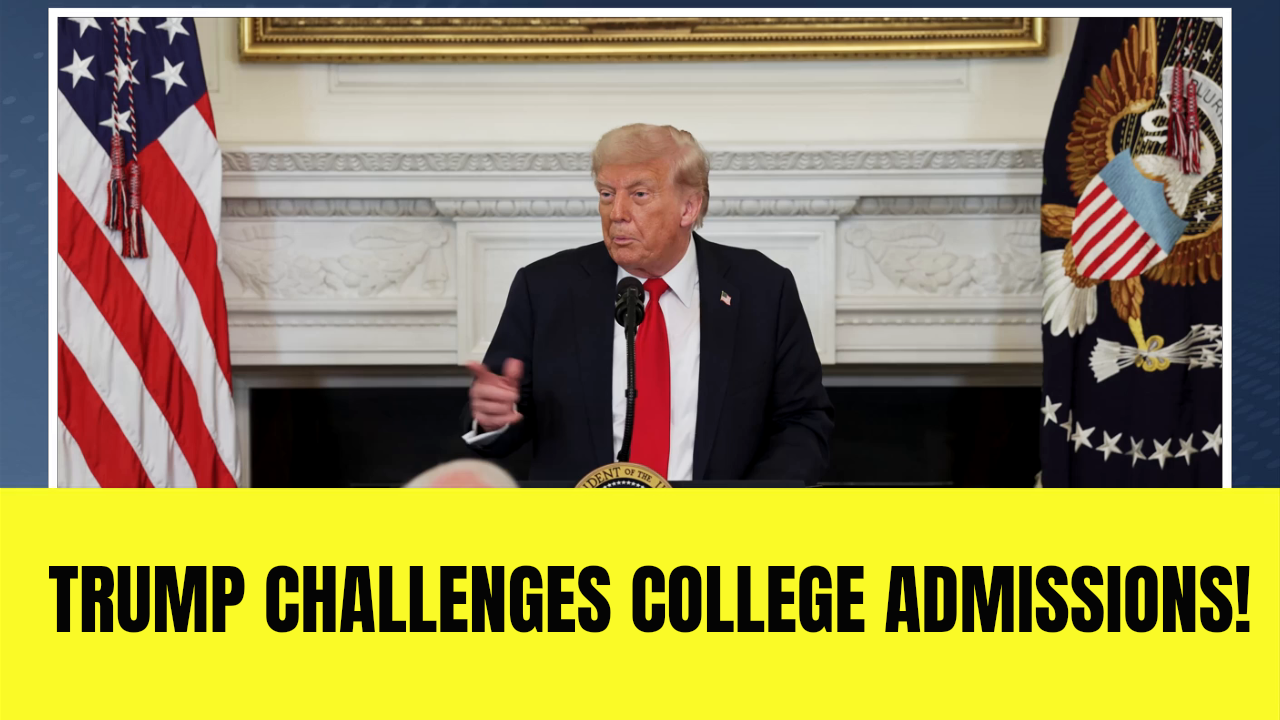 Trump Demands Admissions Data From Colleges And Universities In Latest ...