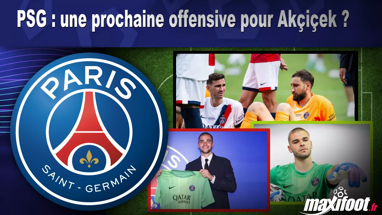 Mercato PSG : une prochaine offensive pour Akçiçek