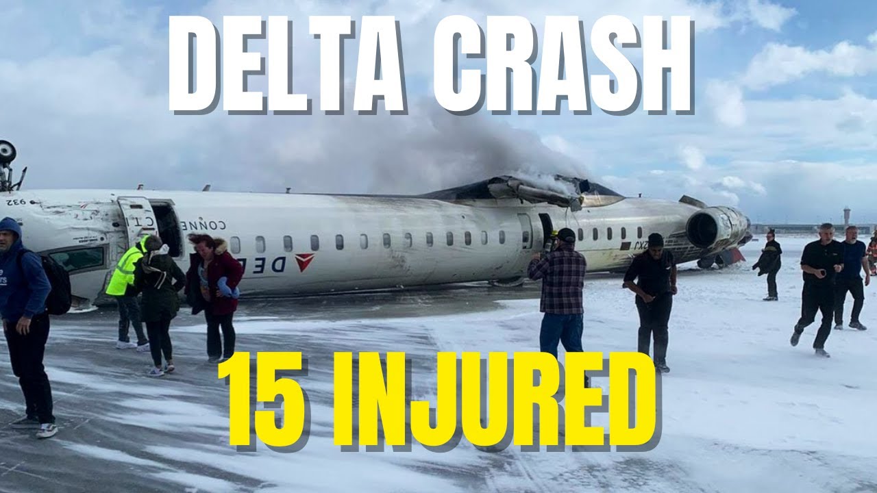 Delta Air Lines Crash – 15 Injured in Upside-Down Landing