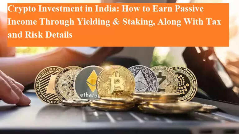 Crypto Investment in India: How to Earn Passive Income Through Yielding ...