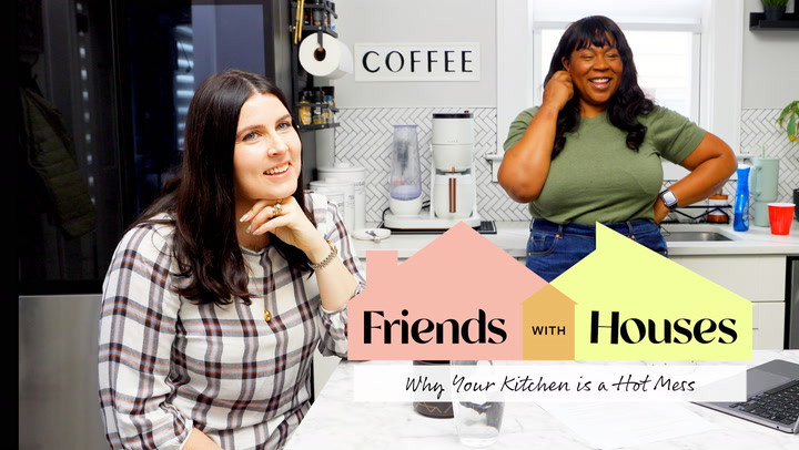 Friends With Houses: Why Your Kitchen Is a Hot Mess