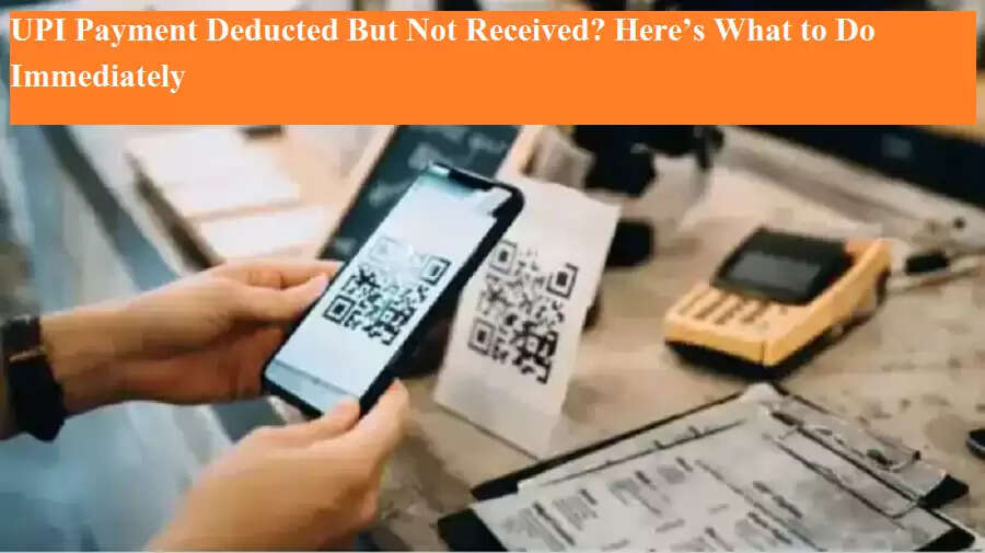 UPI Payment Deducted But Not Received? Here’s What to Do Immediately
