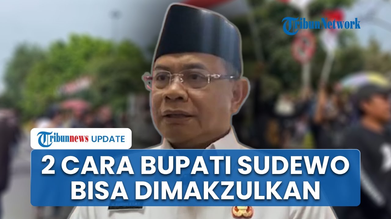Bupati Sudewo Bisa Dilengserkan seusai di Demo Warga Pati, Berikut 2 ...