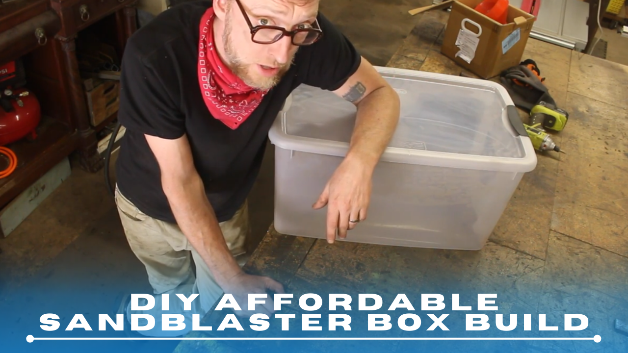 How to Build Your Own Affordable Sandblaster Box