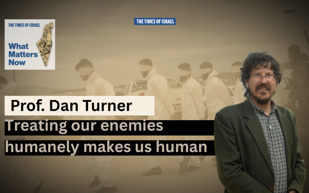 What Matters Now to Prof. Dan Turner: Treating our enemies humanely ...