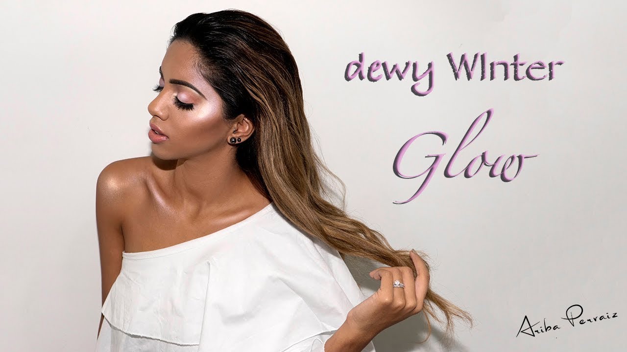 Dewy Makeup Tutorial for Dry Winter Skin | Ariba Pervaiz