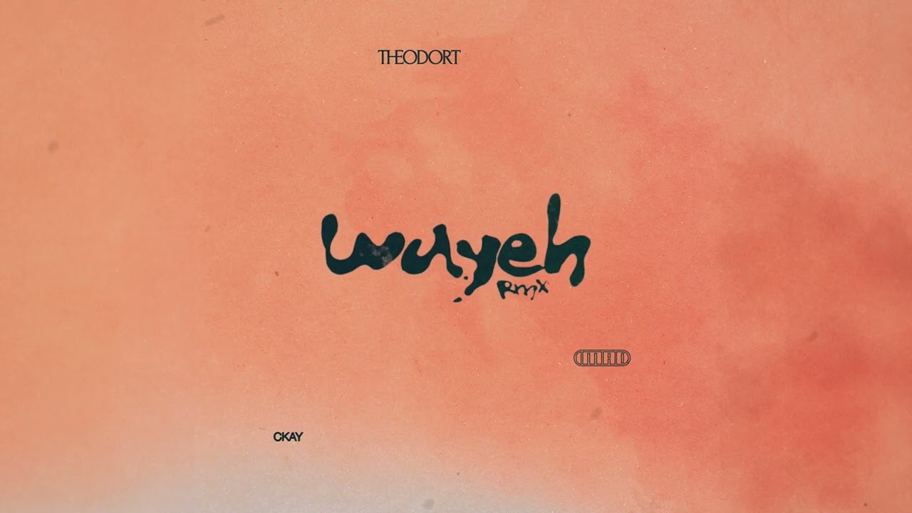 THEODORT - Wayeh feat. CKay (Remix)