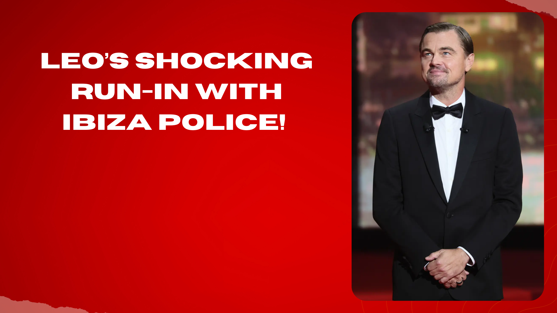 Leo’s shocking run-in with Ibiza police!