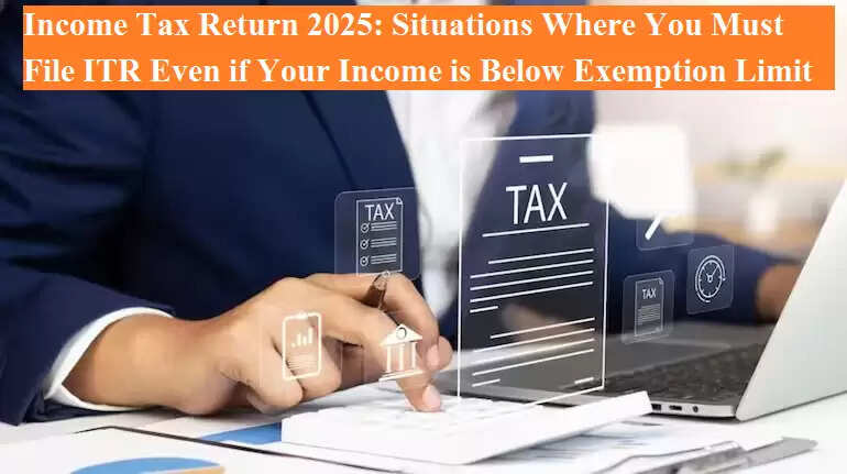 Income Tax Return 2025: Situations Where You Must File ITR Even if Your ...