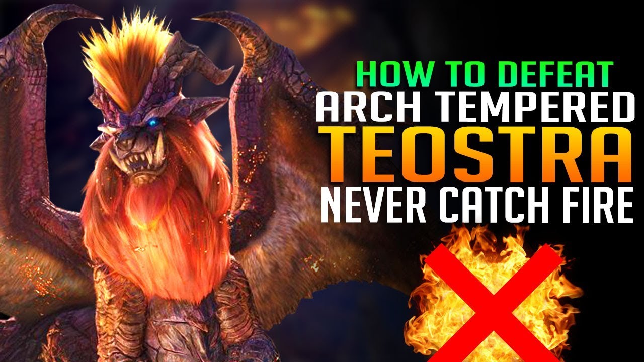 How To Defeat ARCH Tempered Teostra! NEVER CATCH ON FIRE! Monster ...
