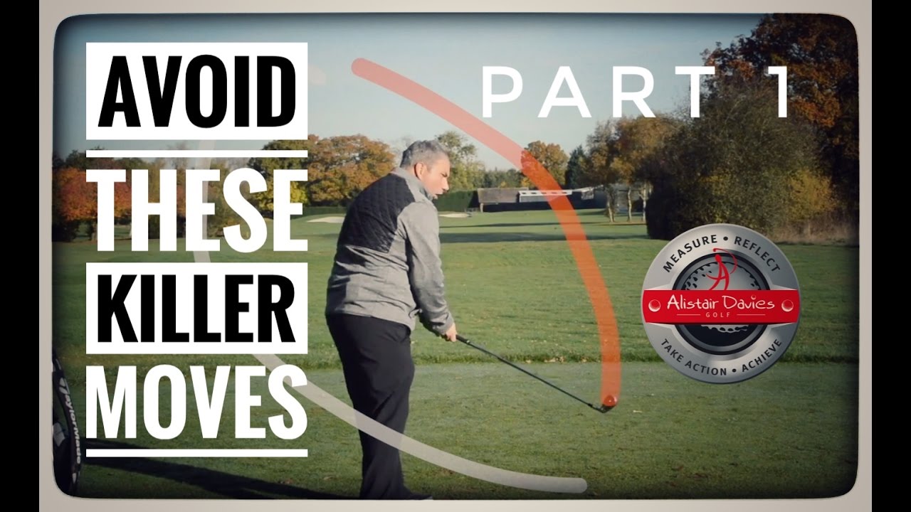 Avoid These Killer Moves on the Course | Part 1
