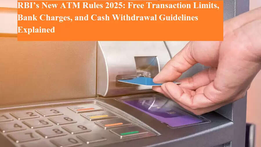 RBI’s New ATM Rules 2025: Free Transaction Limits, Bank Charges, and ...