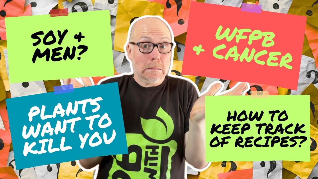 Does Soy Affect Boys? Why Eat WFPB if People Still Get Sick? Plus ...