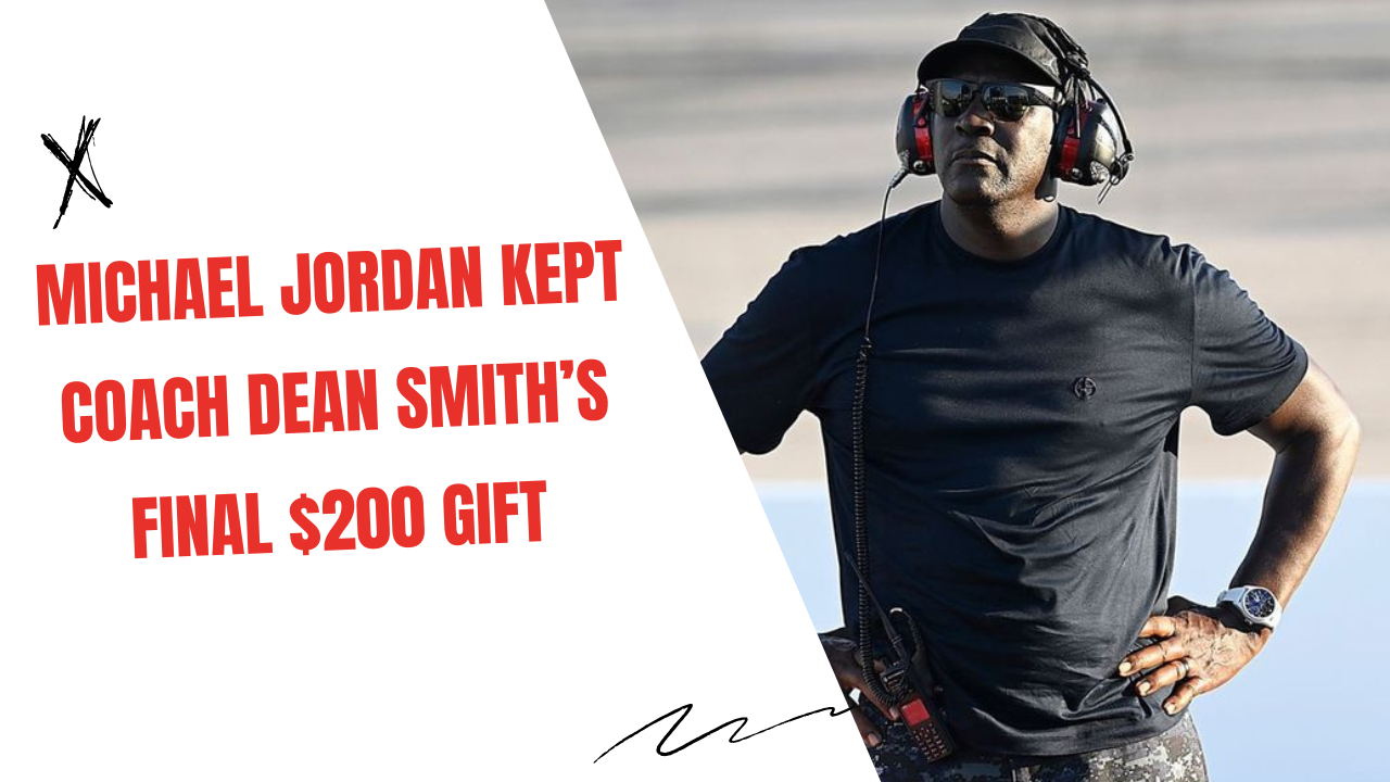 Michael Jordan Kept Coach Dean Smith’s Final $200 Gift