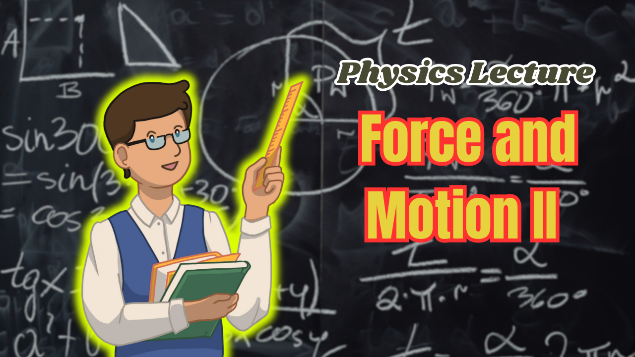 Physics Lecture Chapter 6 Force And Motion Ii