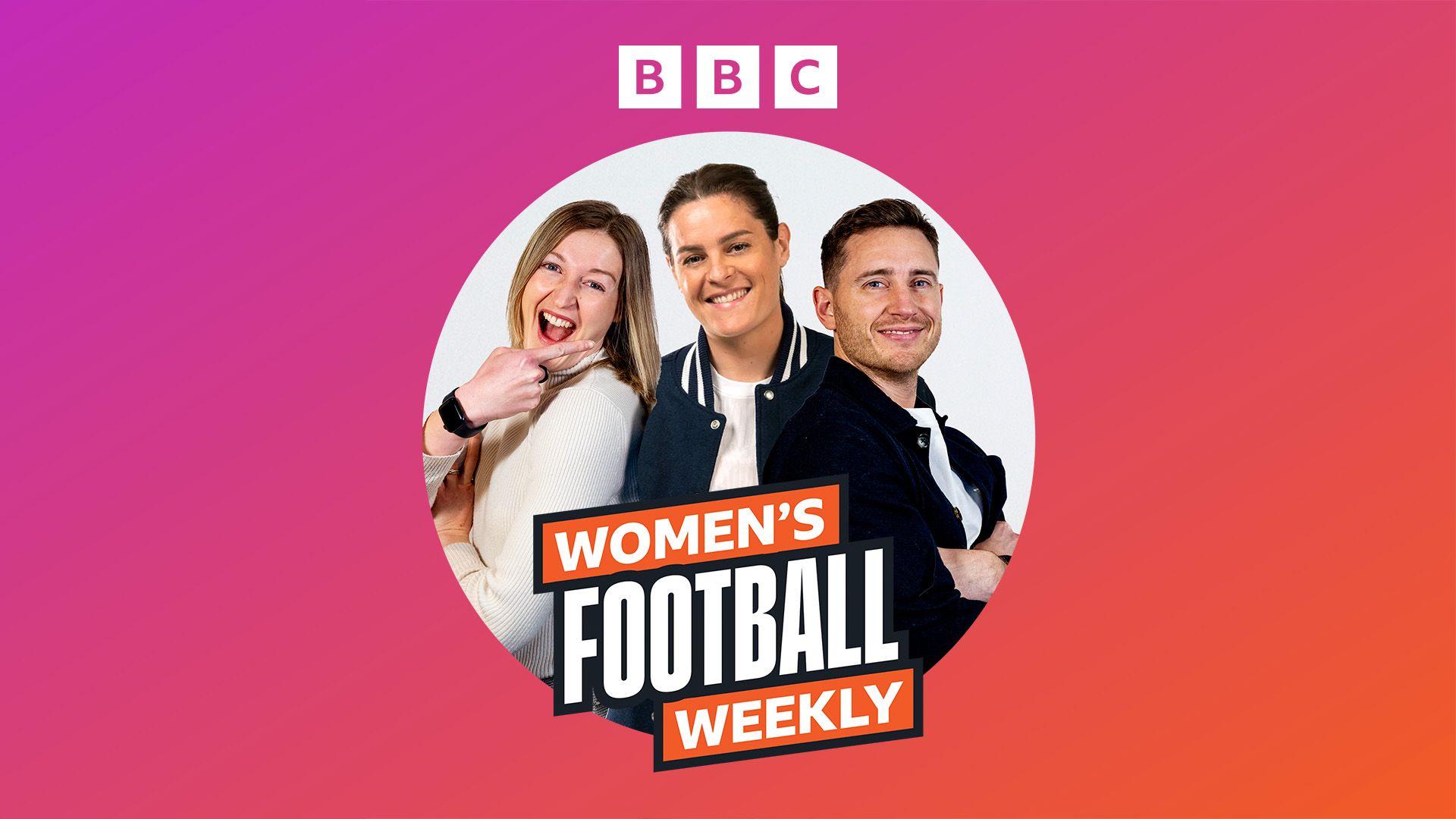 🎧 Women's Football Weekly returns