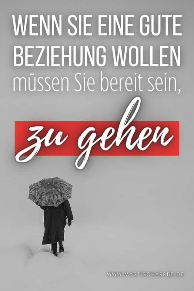Wenn Sie eine gute Beziehung wollen, müssen Sie bereit sein, zu gehen