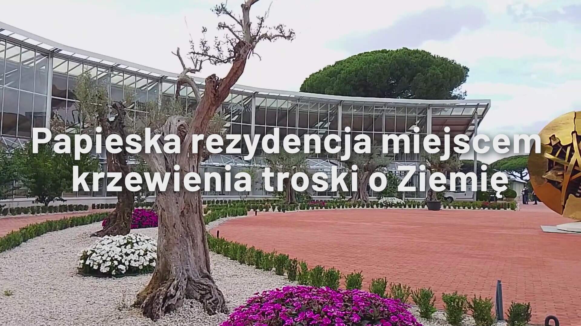 Papieska rezydencja w Castel Gandolfo miejscem krzewienia troski o Ziemię
