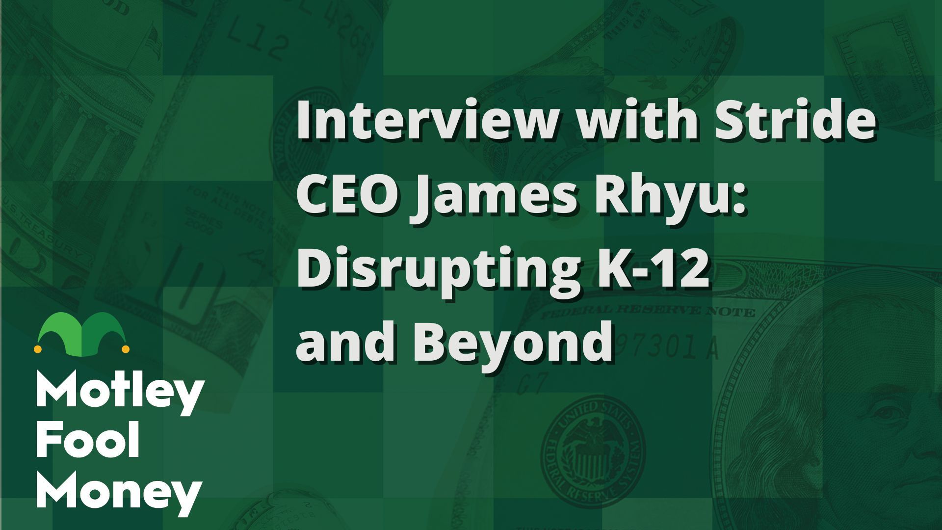 Motley Fool Interview With Stride CEO James Rhyu: Disrupting K-12 and ...