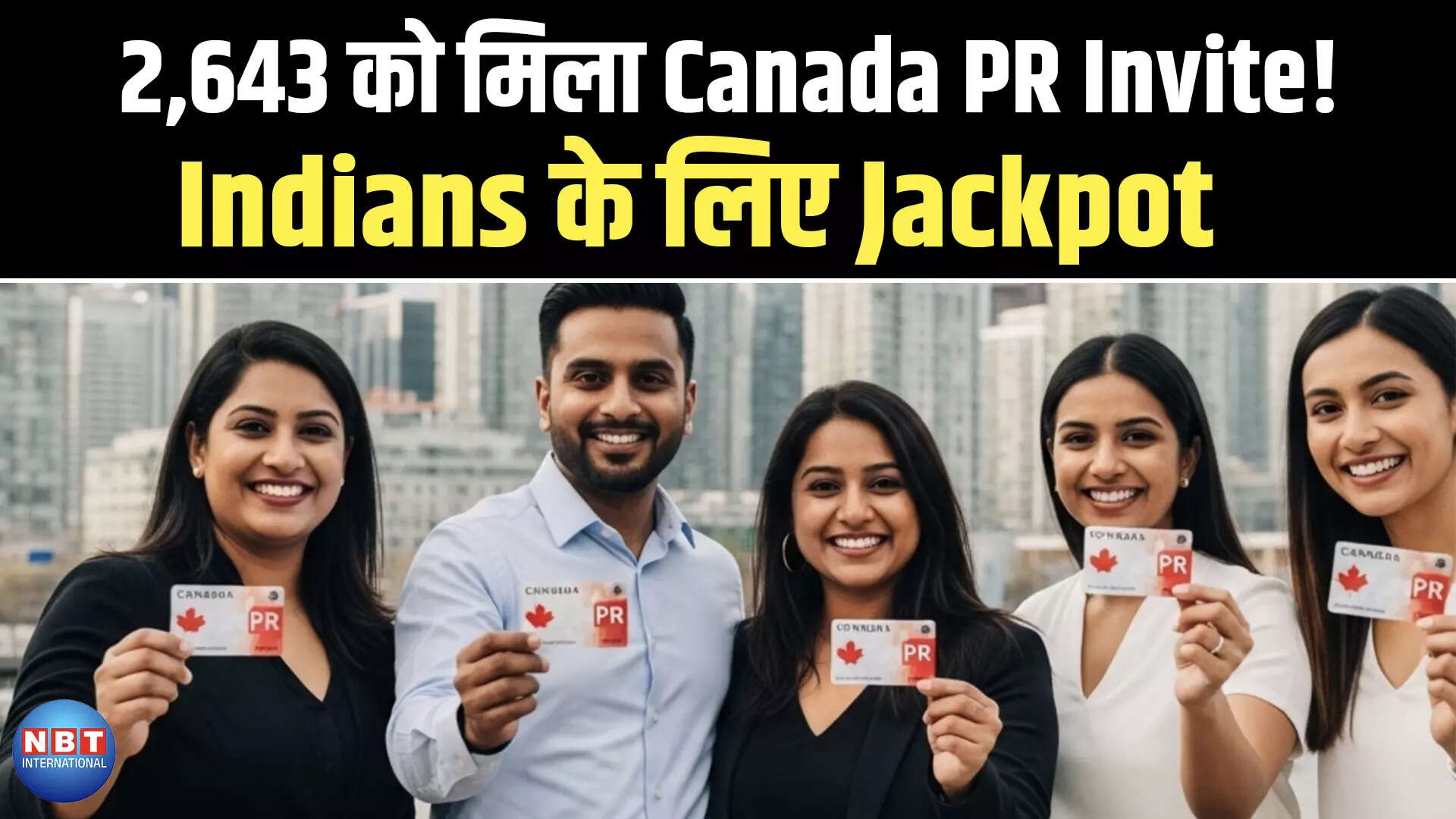Canada ने निकाले 2,643 PR Invitations – Indians के लिए Golden Opportunity!