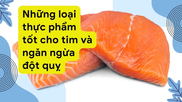 Những loại thực phẩm tốt cho tim và ngăn ngừa đột quỵ