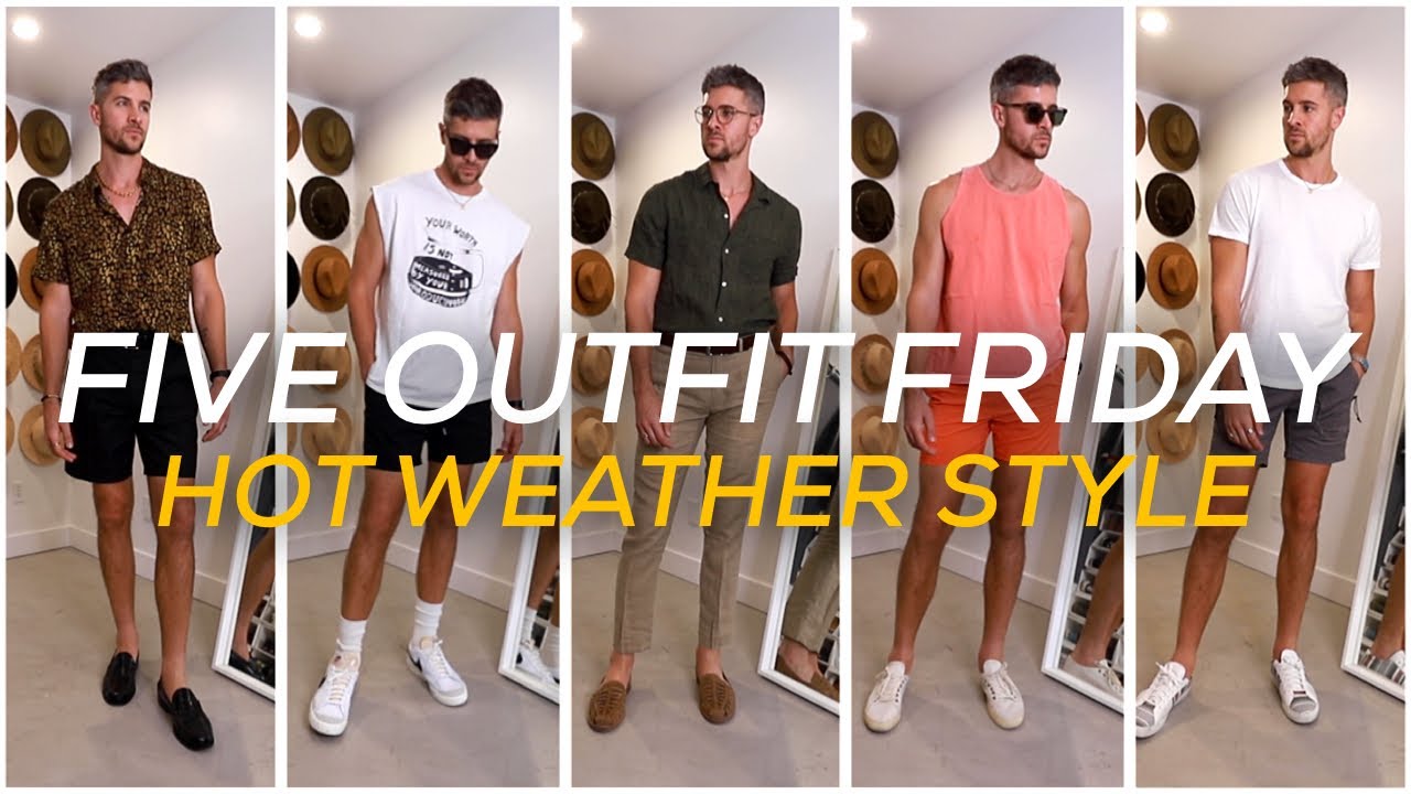 Best Outfit Ideas for Men in Hot Weather