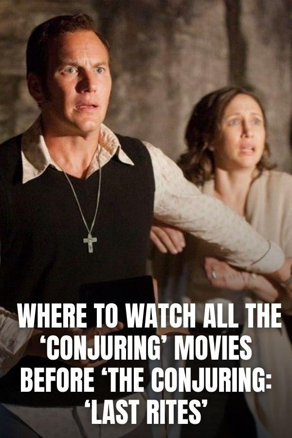 ‘The Conjuring: Last Rites’: Where To Watch All The ‘Conjuring’ Movies ...