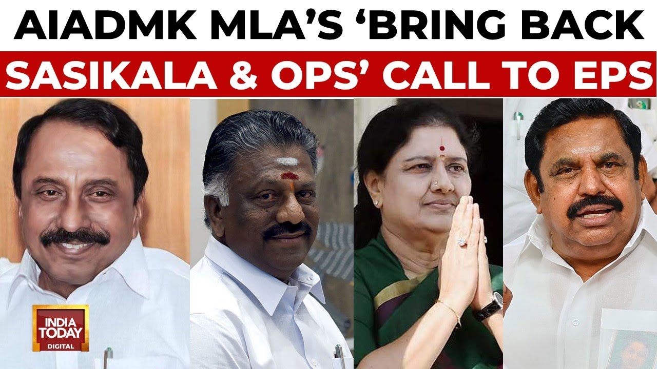 AIADMK MLA appeals to EPS to bring back Sasikala, OPS into party