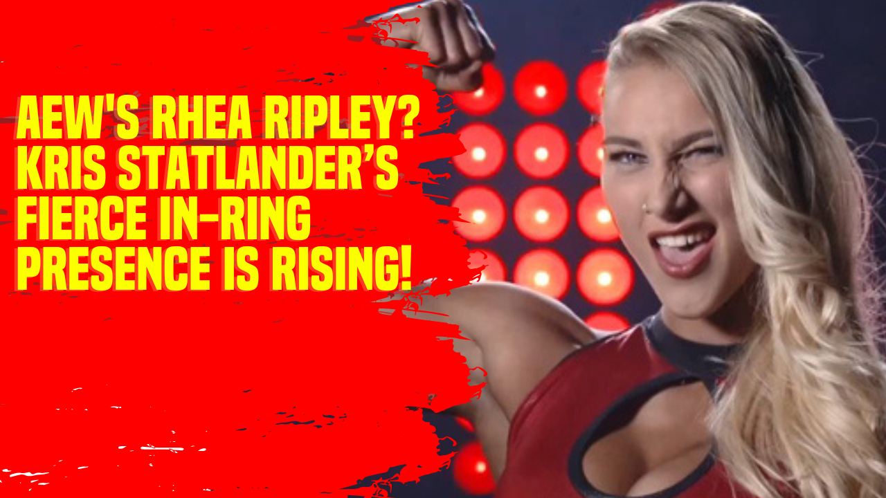 AEW's Rhea Ripley Kris Statlander’s fierce in-ring presence is rising ...
