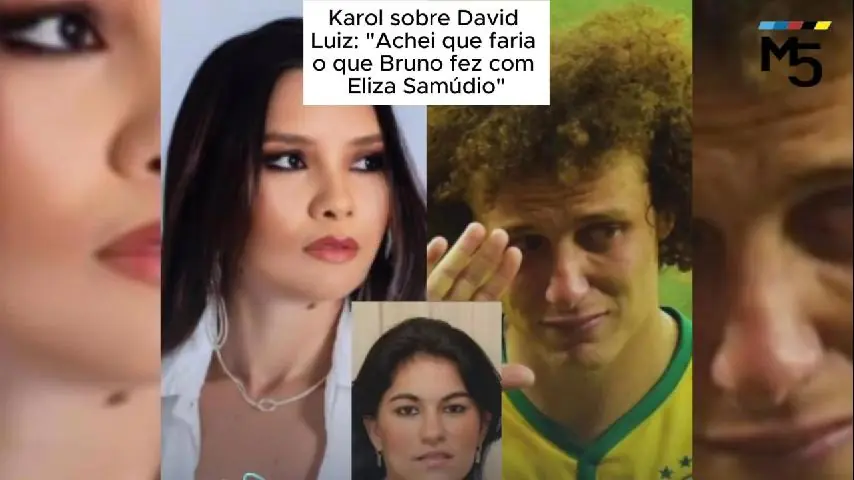 Karol sobre David Luiz: "Achei que faria o que Bruno fez com Eliza Samúdio"