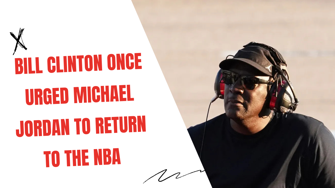 Bill Clinton Once Urged Michael Jordan to Return to the NBA